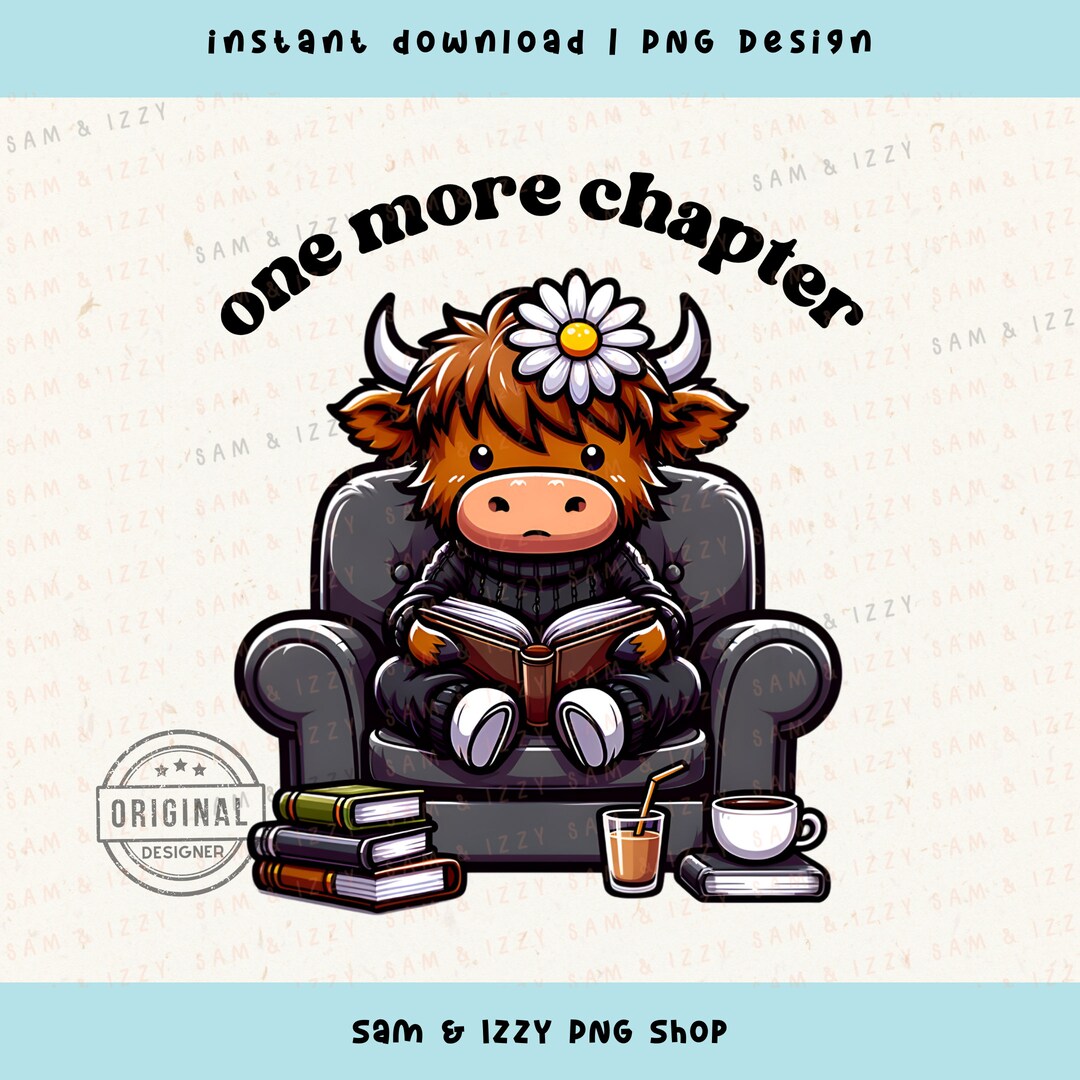 One More Chapter, Book Lover Png, Bookworm, Kids Shirt Designs, Highland Cow Png, Daisy Png ...