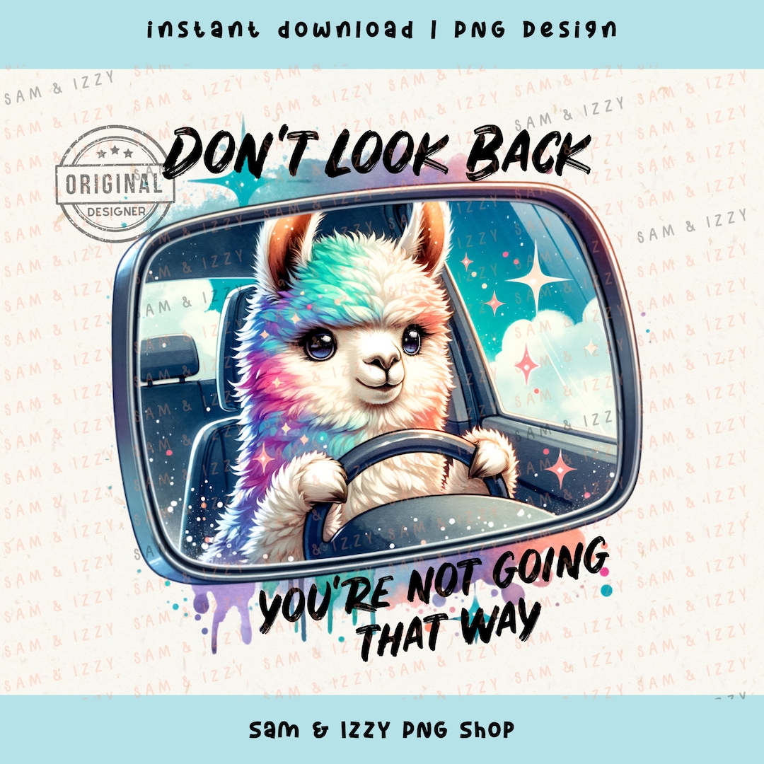 Don't Look Back Png, Sarcastic Png, Inspirational Png, Cute Llama ...