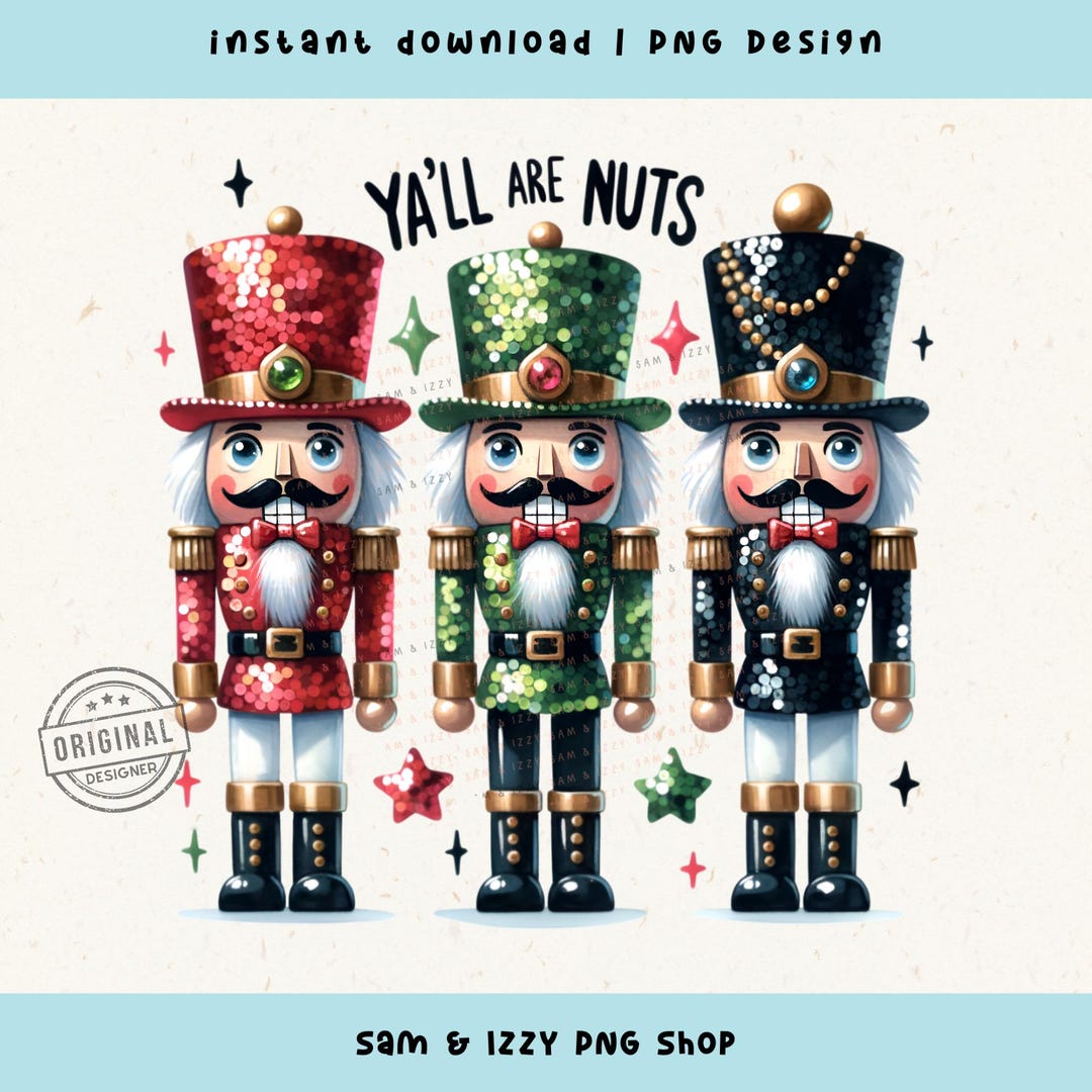 Ya'll Are Nuts Png, Festive Nutcracker Clipart, Cute Nutcracker PNG ...