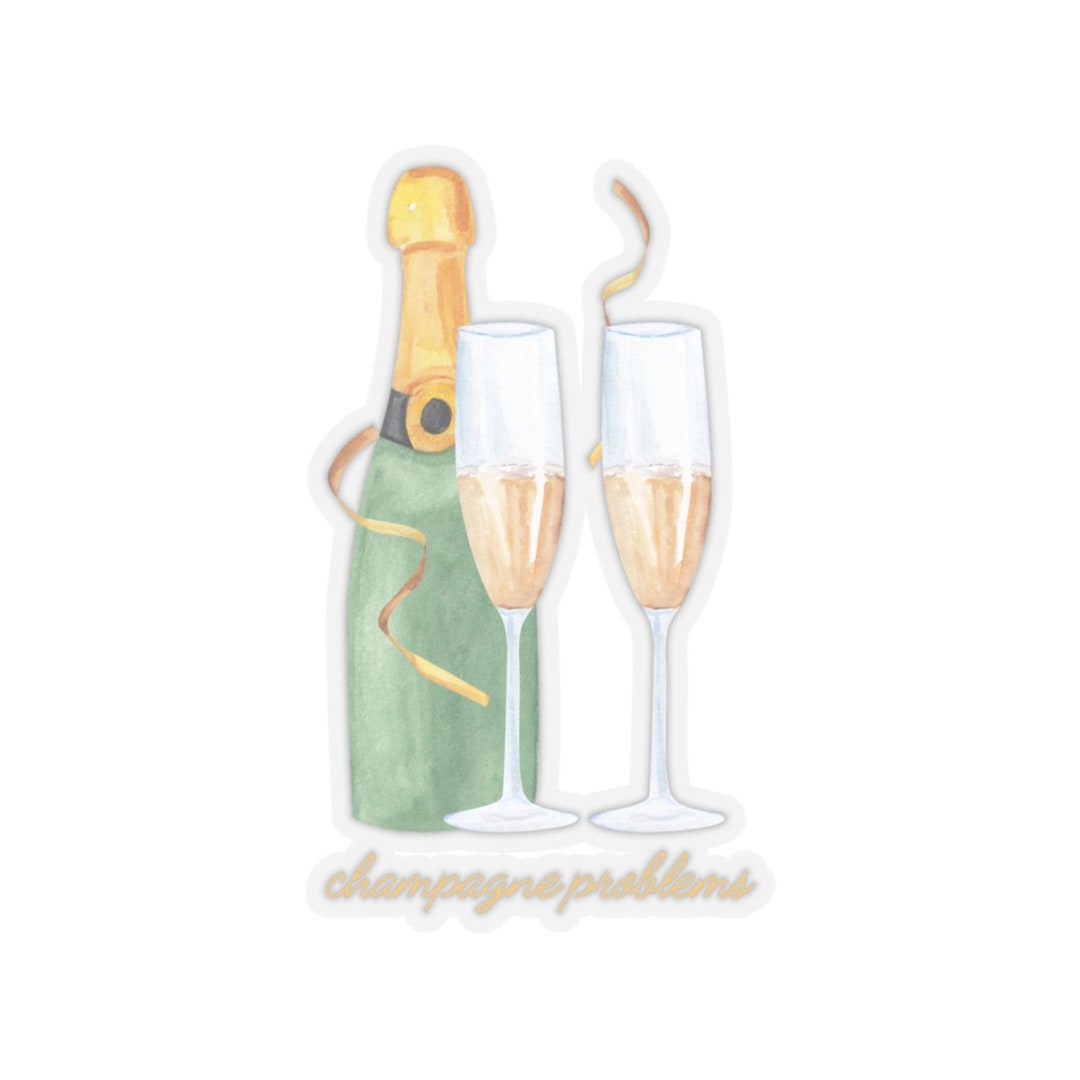 Champagne Problems Sticker, Champagne Bottle Sticker, Champagne Glasses ...