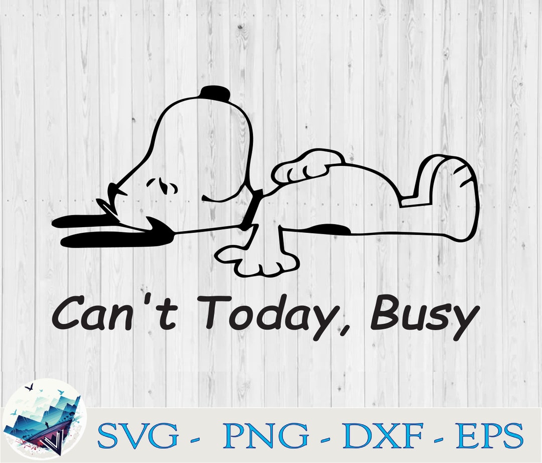 Snoopy Svg Peanuts Vector Clipart Snoopy Not Today SVG - Etsy Australia