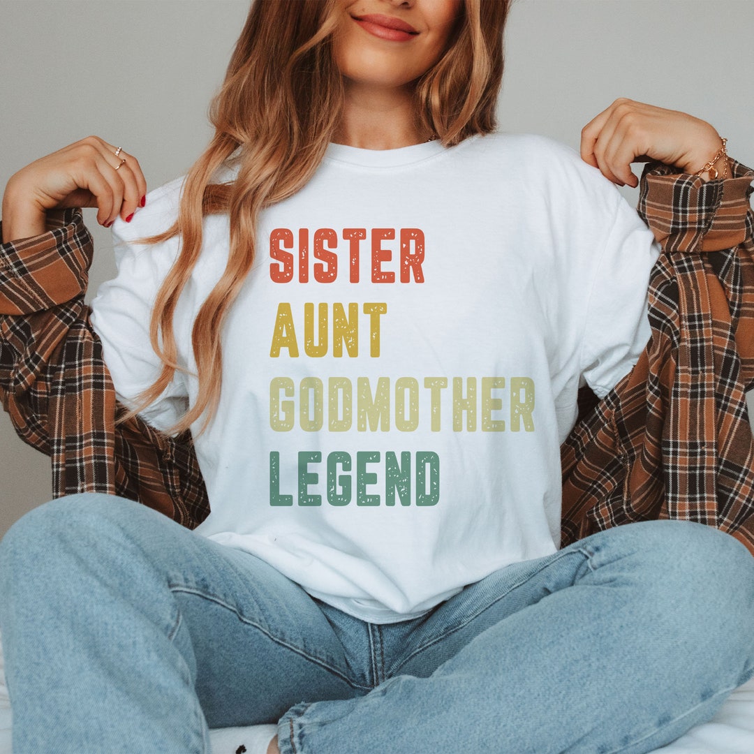 Sister Aunt Godmother Legend Shirt,funny Aunt Sweatshirt,godmother Aunt ...