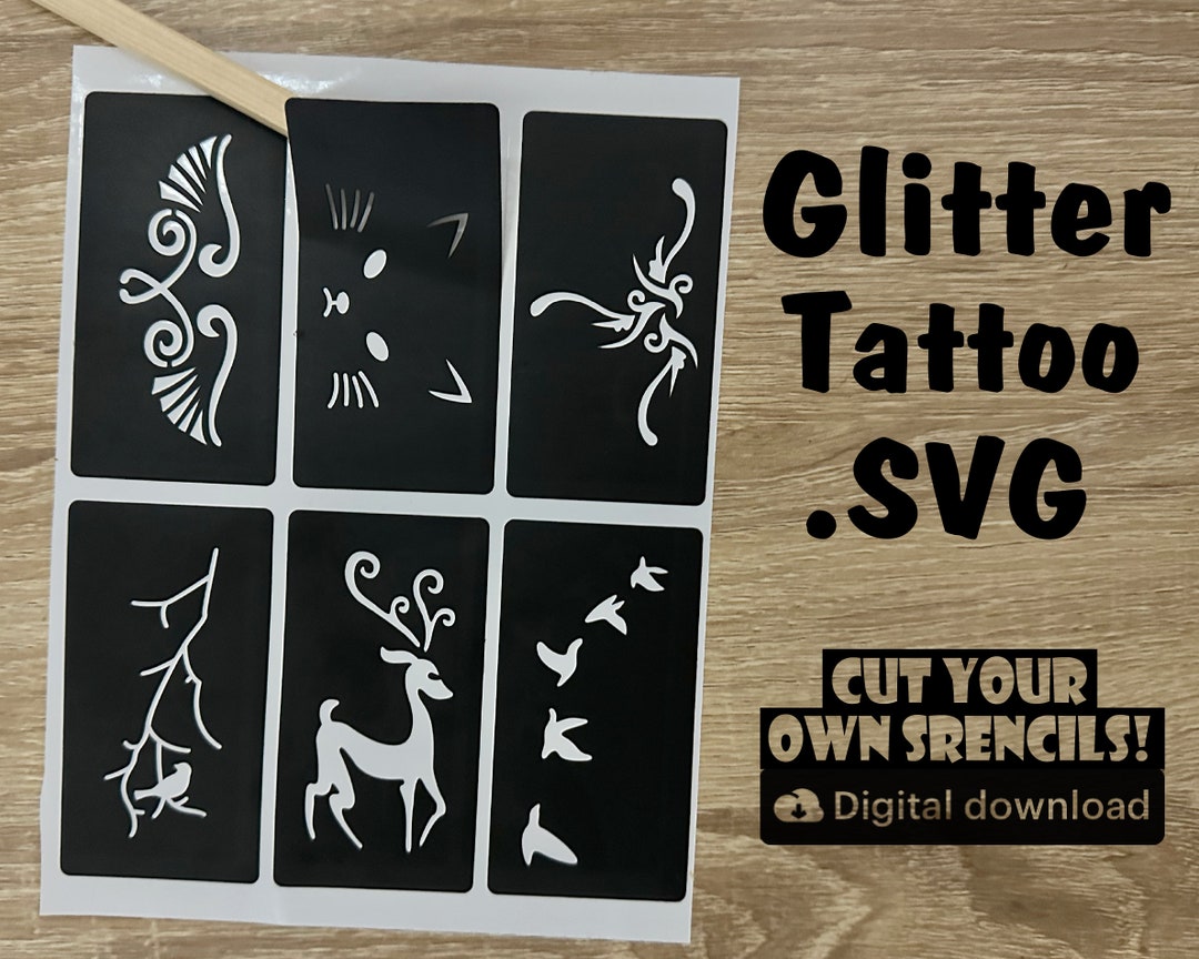 6 Glitter Tattoo Stencil Svgs, Cut Your Own Stencils, Files, Glitter ...