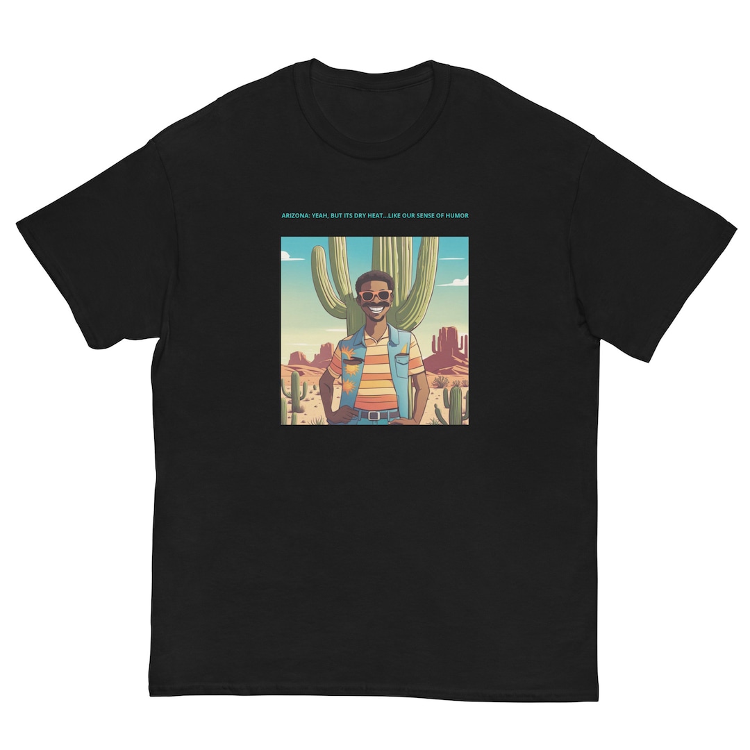 Arizona Heat Humor Tee Desert Style Shirt Dry Heat Wit - Etsy