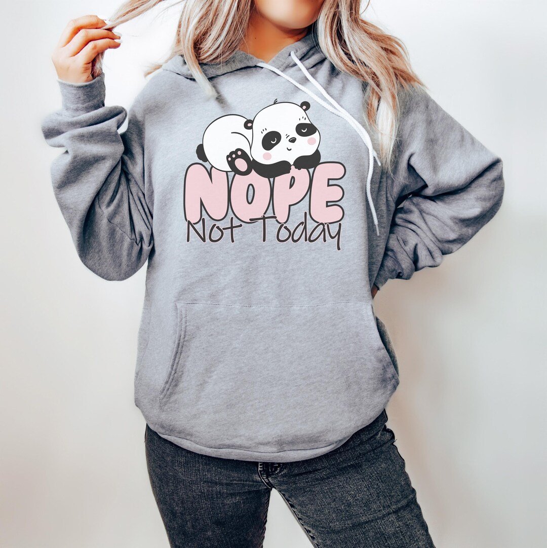 Cute Panda Hooded Sweatshirt, Adorable Lazy Panda Hoodie, Nope Not ...