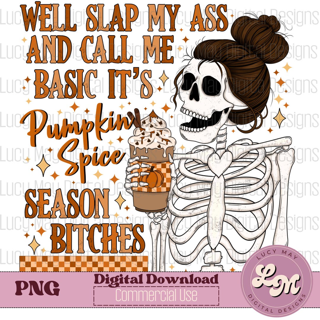 Well Slap My A** and Call Me Basic, Pumpkin Spice Season, Coffee, Funny ...