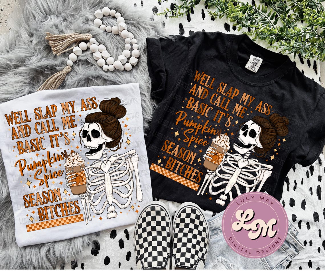 Well Slap My A** and Call Me Basic, Pumpkin Spice Season, Coffee, Funny ...