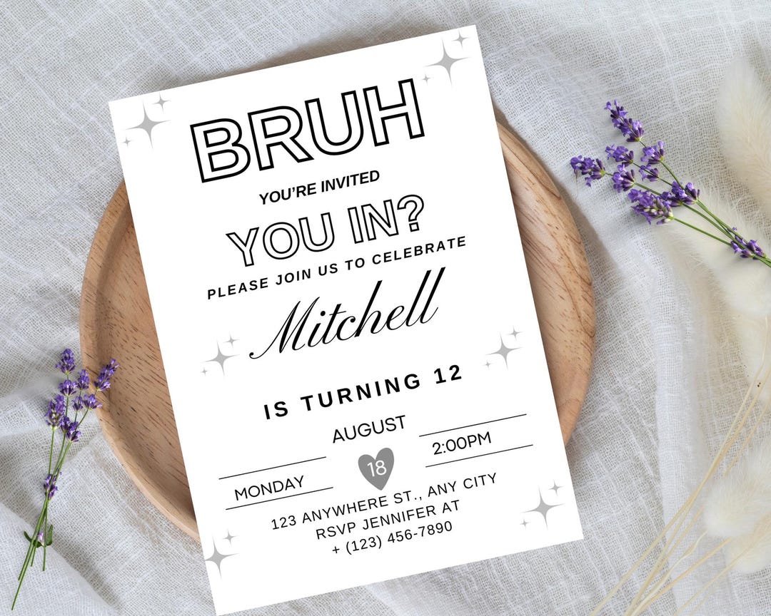 Editable Bruh Birthday Invitation Monochromatic Template, Bruh It’s My ...