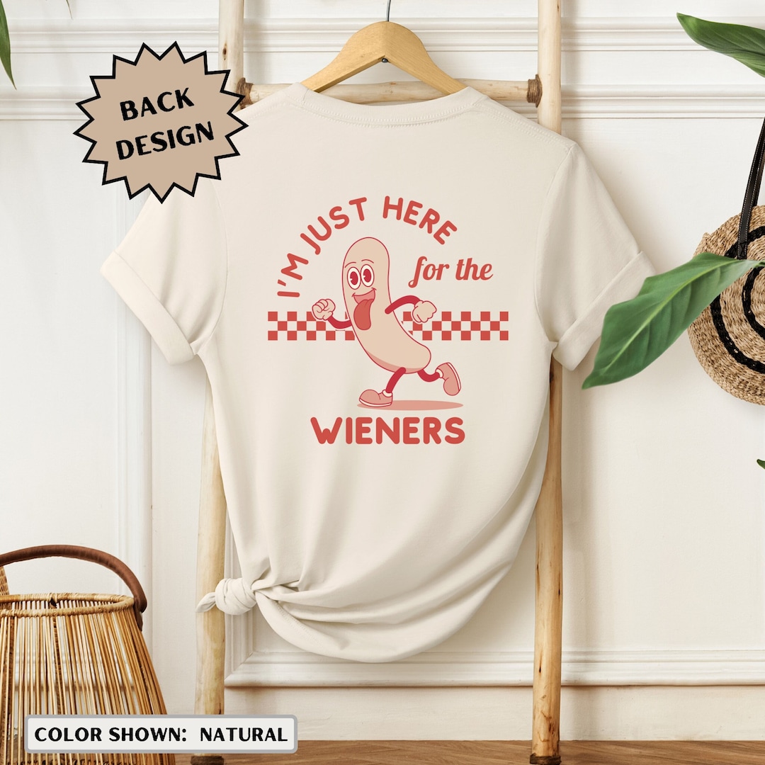 I'm Just Here for the Wieners Retro Shirt, Funny Rude, Inappropriate ...