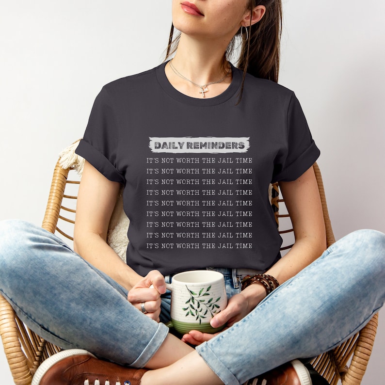 It's Not Worth the Jail Time Shirt, Daily Affirmations, Inappropriate ...