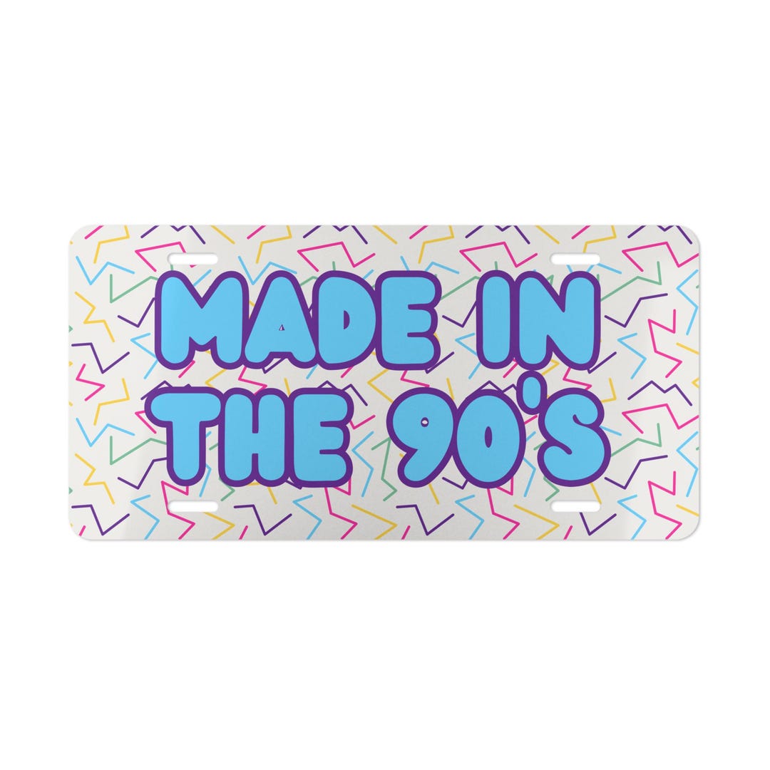 Made in the 90's License Plate, Millennial Gift, Raised in the 90s ...