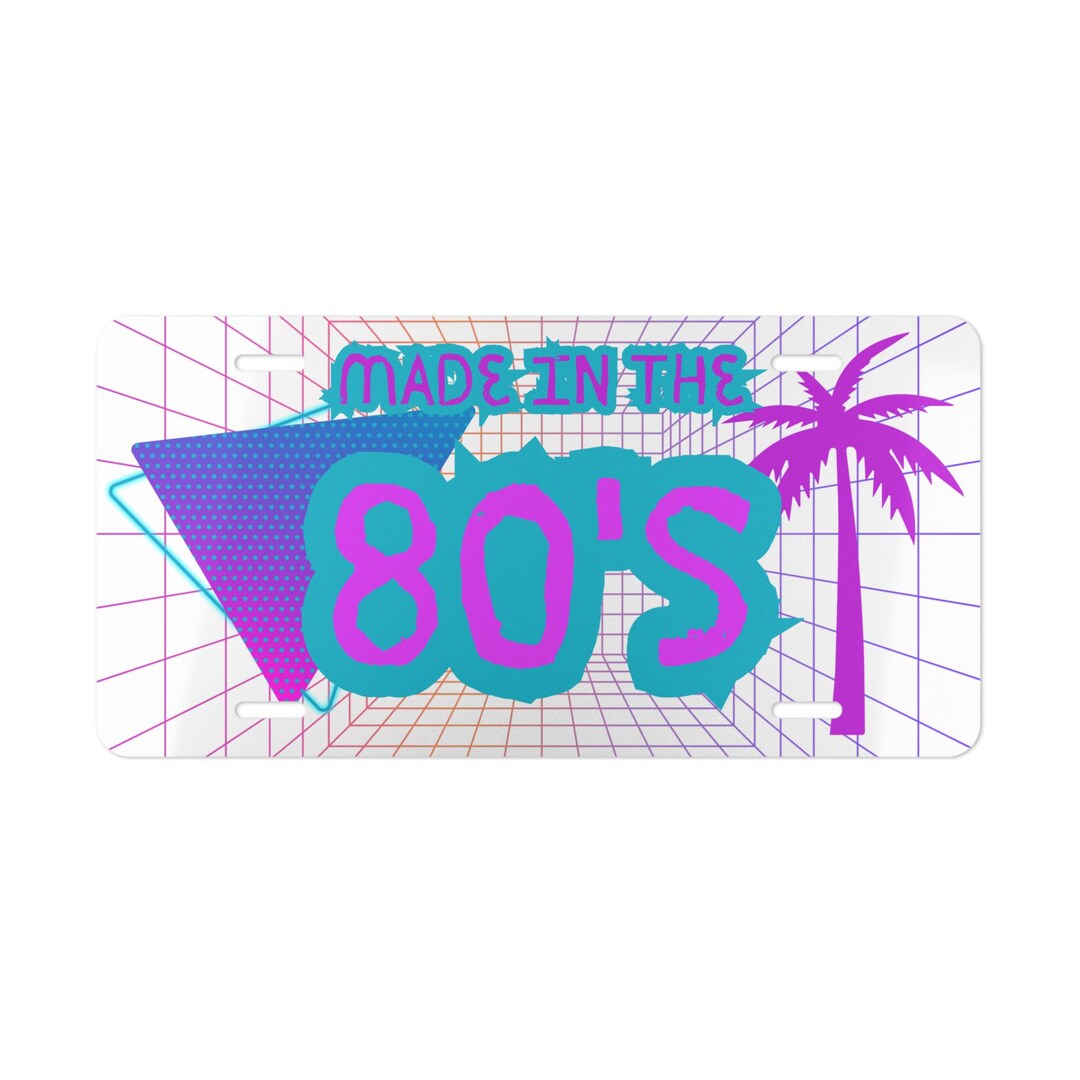 Made in the 80's License Plate, Millennial Gift, Raised in the 80s ...