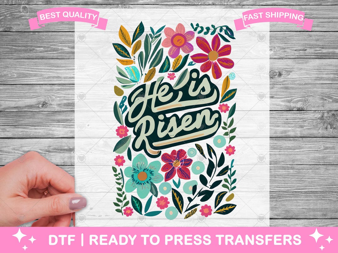 Easter Floral He is Risen DTF Transfers, DTF Prints, Ready to Press ...