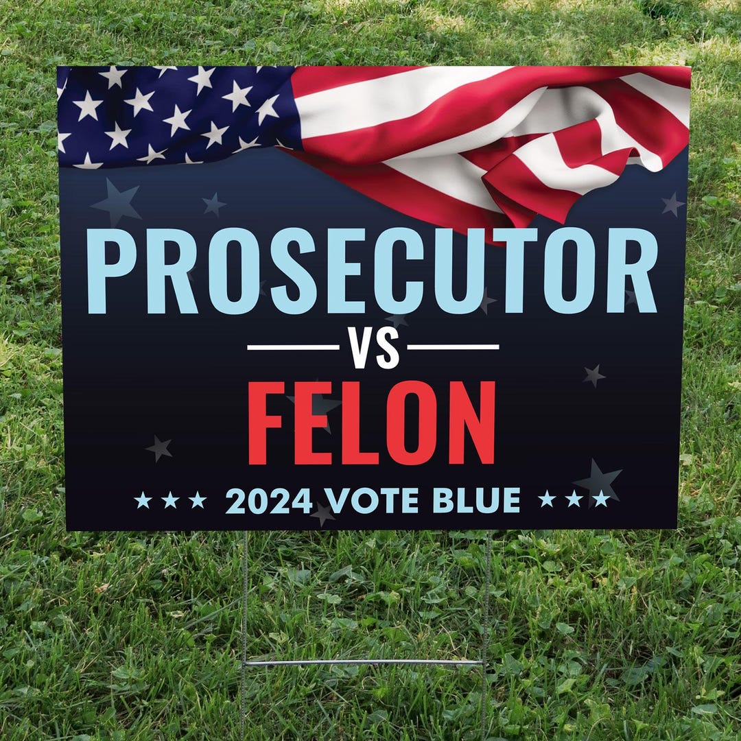 Prosecutor Vs Felon Yard Sign, Democrat Political Yard Sign, 2024 ...