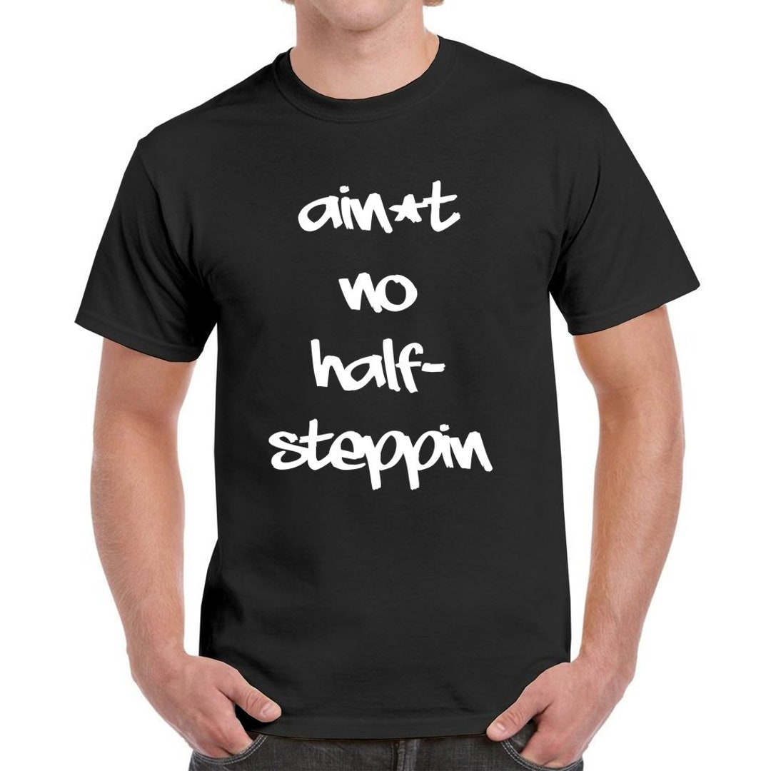 Ain't No Half-steppin Big Daddy Kane Inspired Hip Hop Unisex T-shirt - Etsy