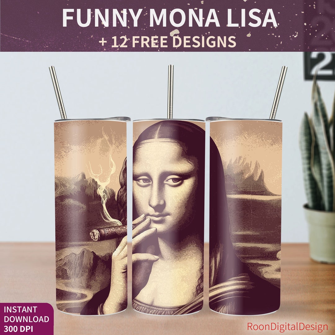 Mona Lisa, Cigar, 20oz Skinny Tumbler Sublimation Funny Design,humor ...