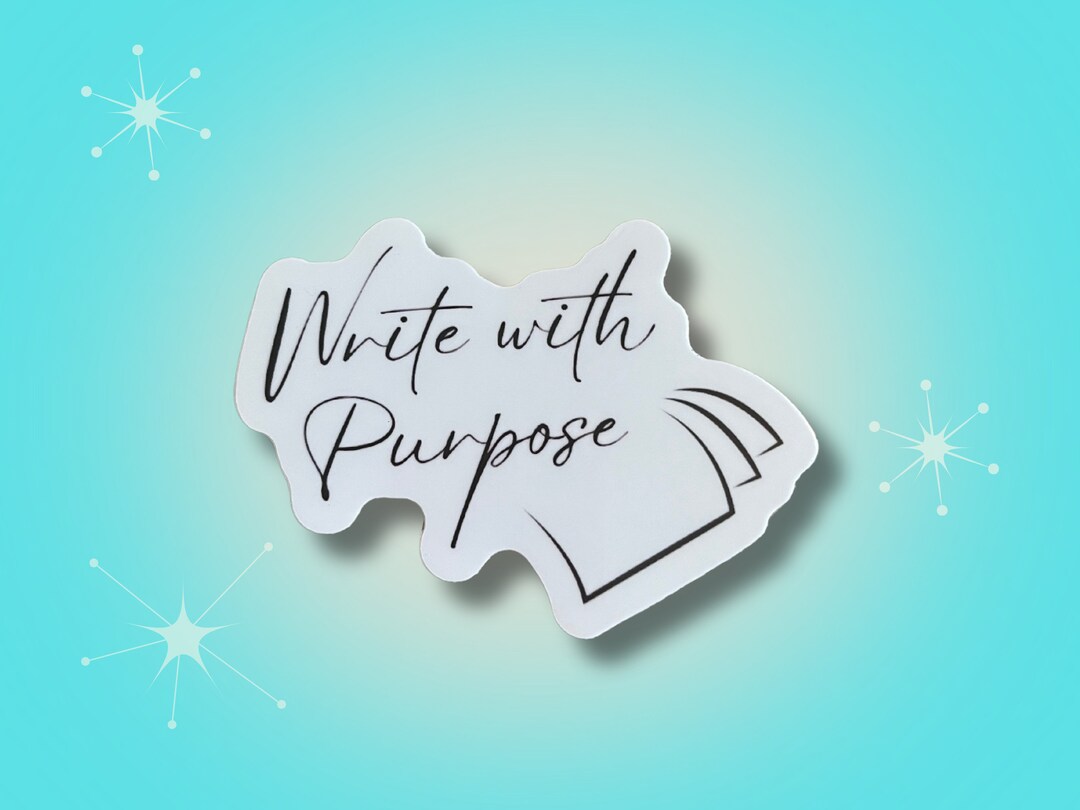 Write With Purpose Sticker: Waterproof Vinyl Writer Decal - Etsy