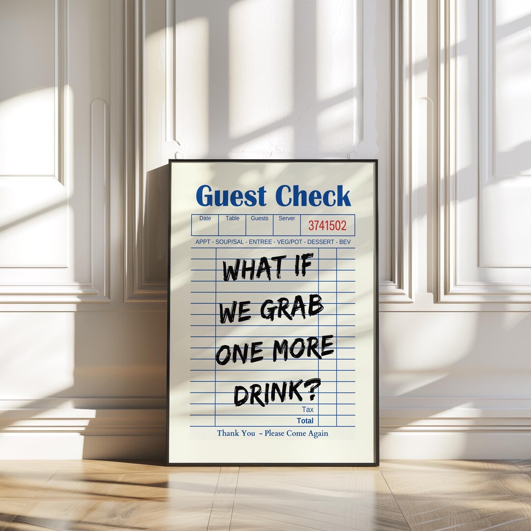 What If We Grab Print, Guest Check, What If We Grab One More Drink ...
