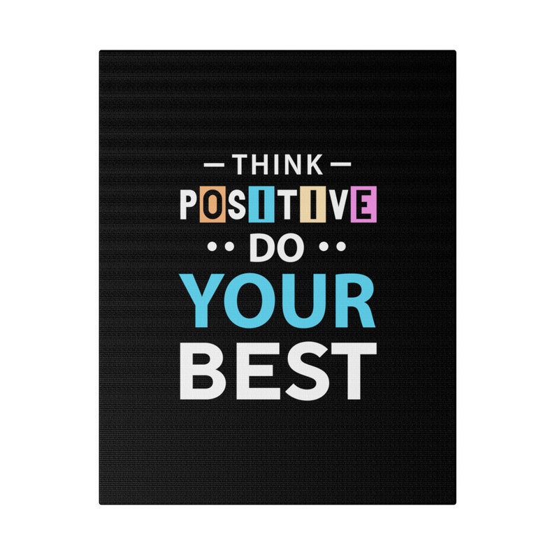 Think Positive Do Your Best Matte Canvas, Stretched, 0.75, Positive ...