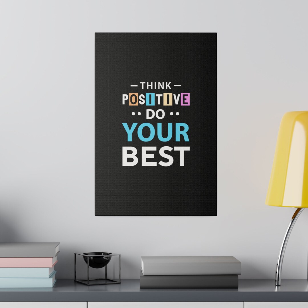 Think Positive Do Your Best Matte Canvas, Stretched, 0.75, Positive ...