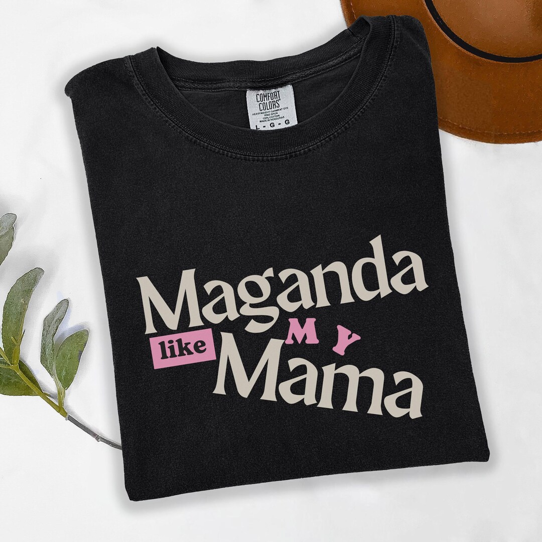 Filipino Women's Maganda Like My Mama T-shirt, Pinay Tee, Unisex ...