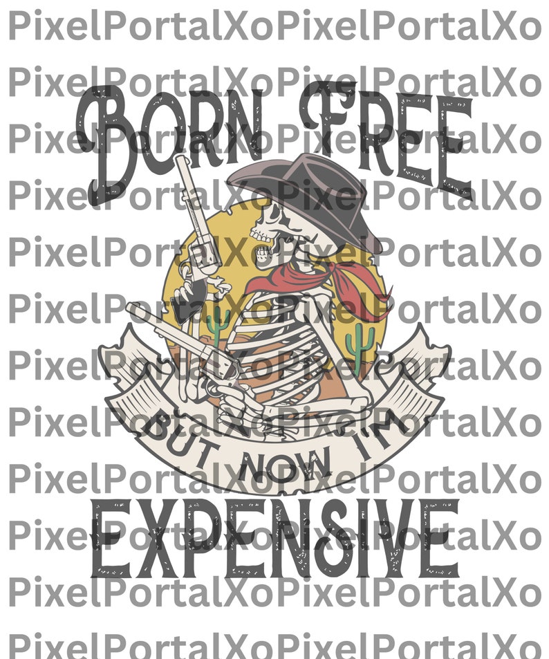 Born Free but Now Im Expensive Svg, Cowboy Skeleton Png, Western Cowboy ...
