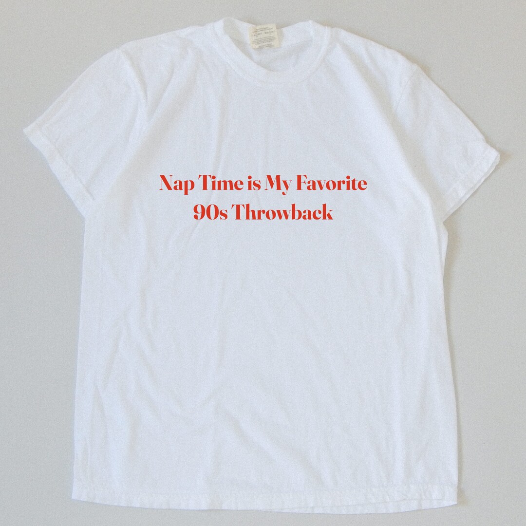 Nap Time is My Favorite 90s Throwback Vintage Style Graphic Tee ...