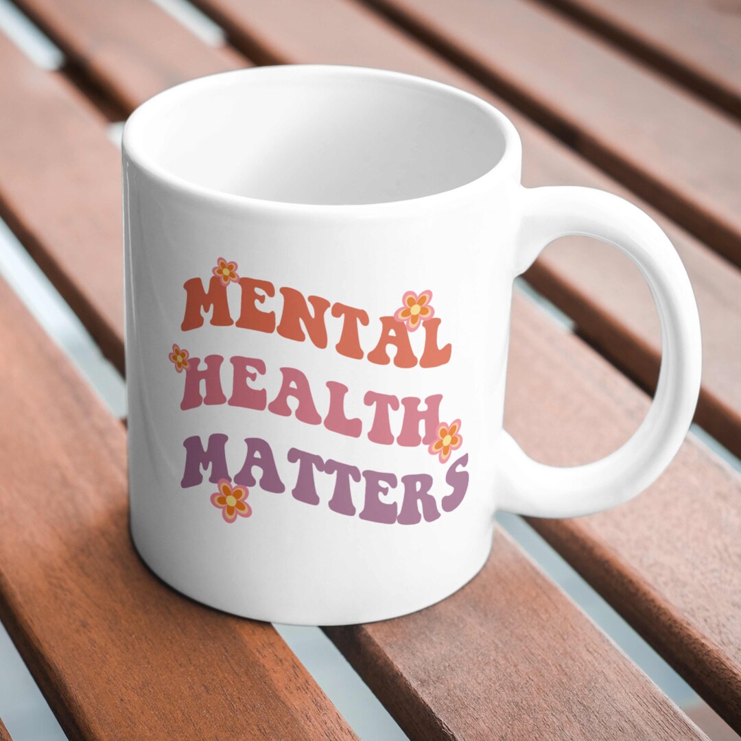 Mental Health Mug, Mental Health Matters Mug, Mental Health Teacher Mug ...