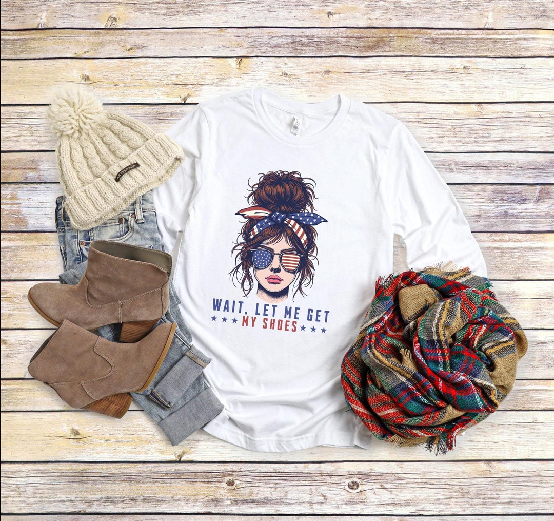 Let Me Get My Shoes, Election 2024, Voter Shirt, Patriotic Shirt ...