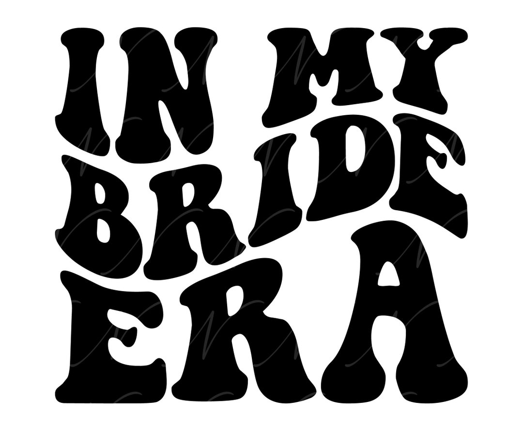In My Bride Era SVG, PNG, PDF, Bride Shirt, Engagement, Wedding ...