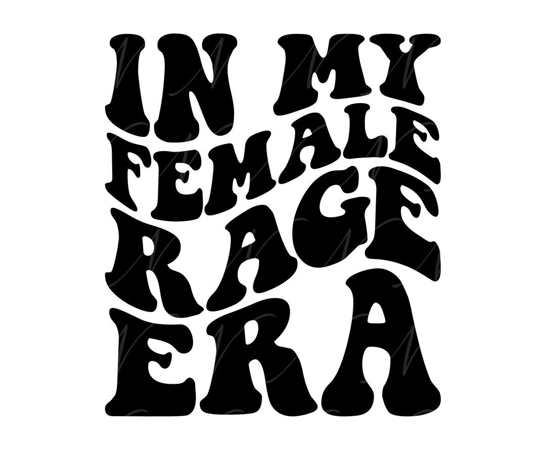 In My Female Rage Era SVG, PNG, PDF, Female Rage Shirt, Feminine Rage ...