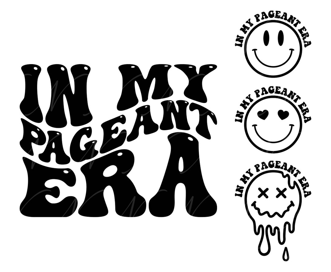 In My Pageant Era SVG, PNG, PDF, Pageant Shirt Png, Happy Face Svg ...