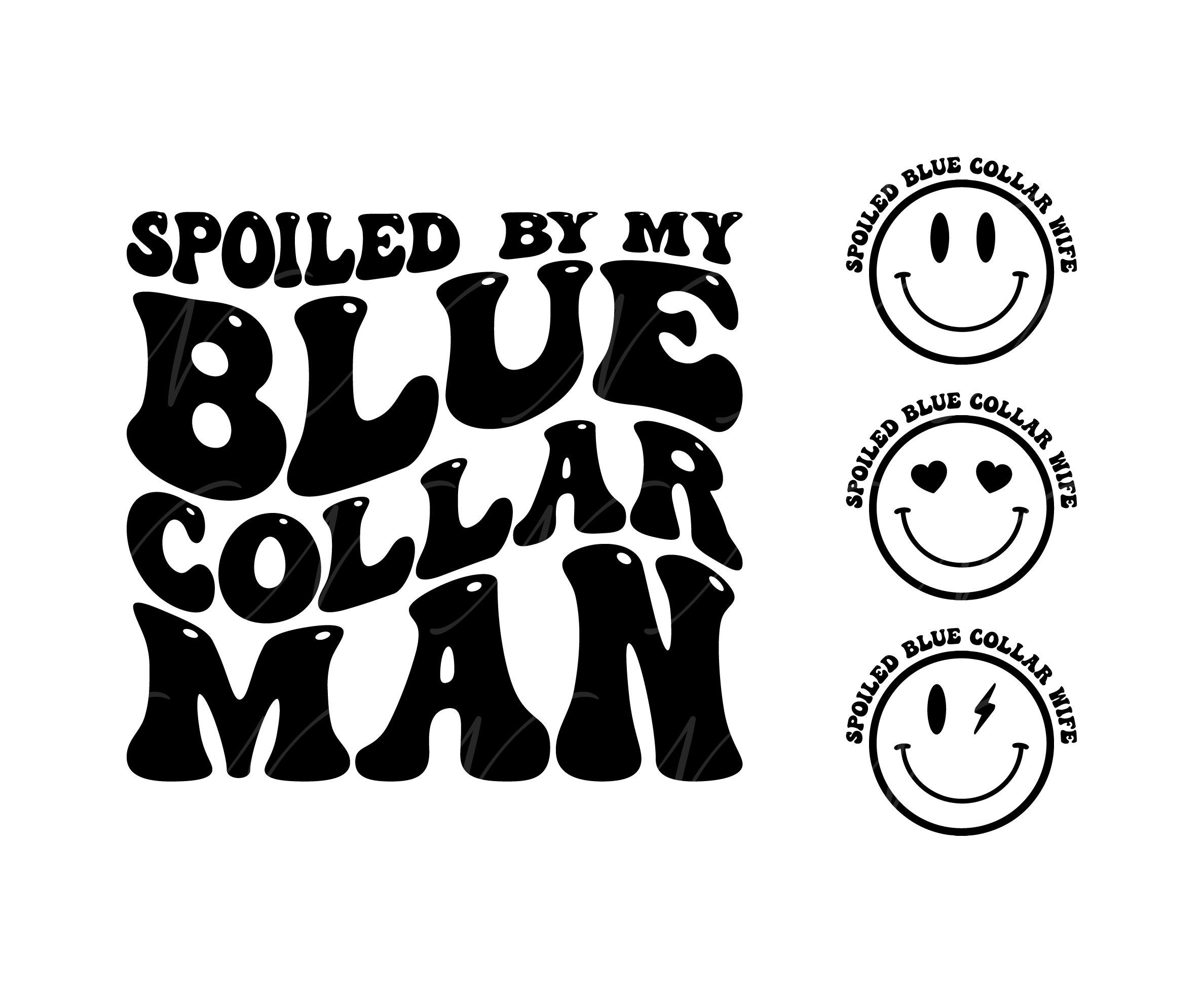 Spoiled by My Blue Collar Man SVG, PNG, PDF, Blue Collar Wife Shirt ...
