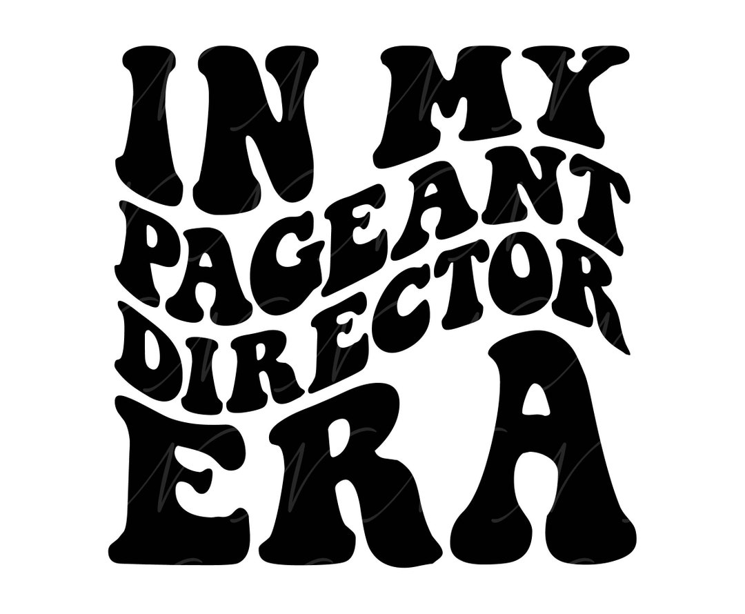 In My Pageant Director Era SVG, PNG, PDF, Pageant Director Shirt Png ...