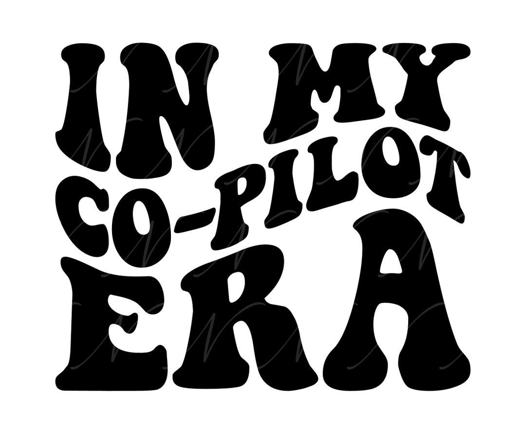 In My Co-pilot Era SVG, PNG, PDF, Co-pilot Shirt Png, Airline Pilot Svg ...