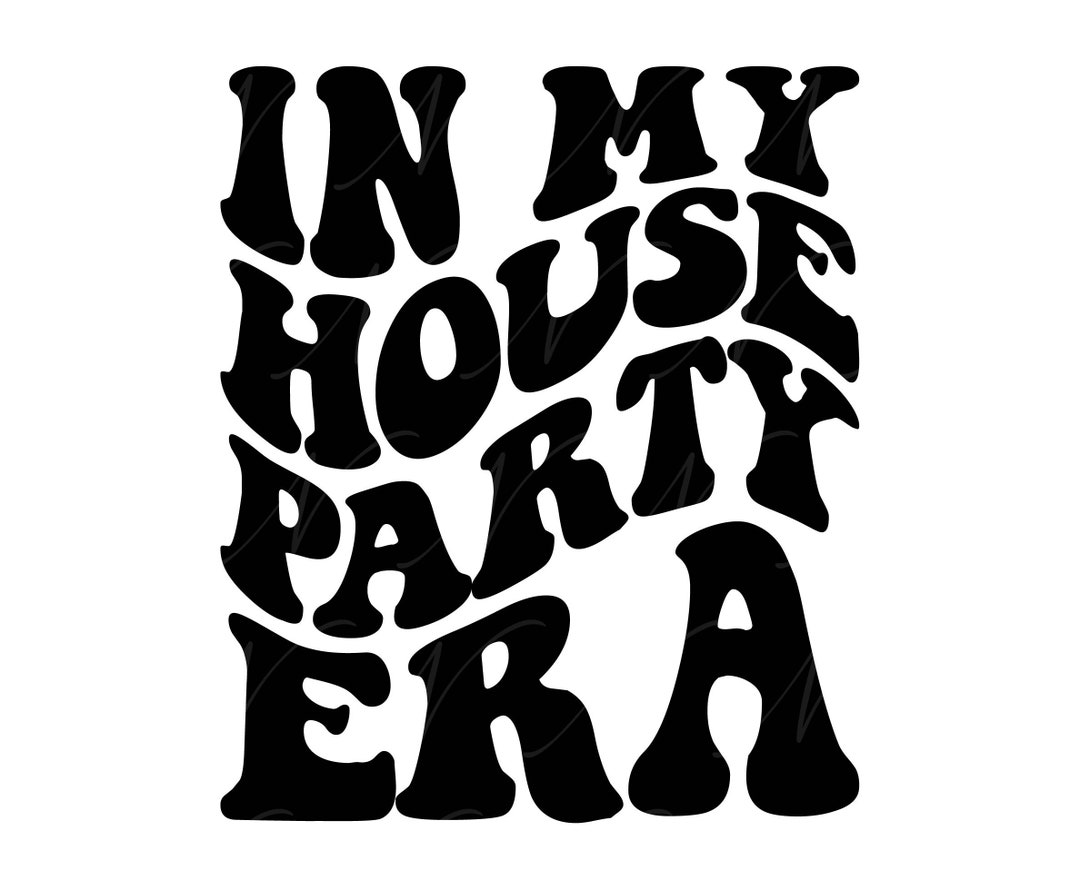 In My House Party Era SVG, PNG, PDF, House Party Shirt Png, Birthday ...