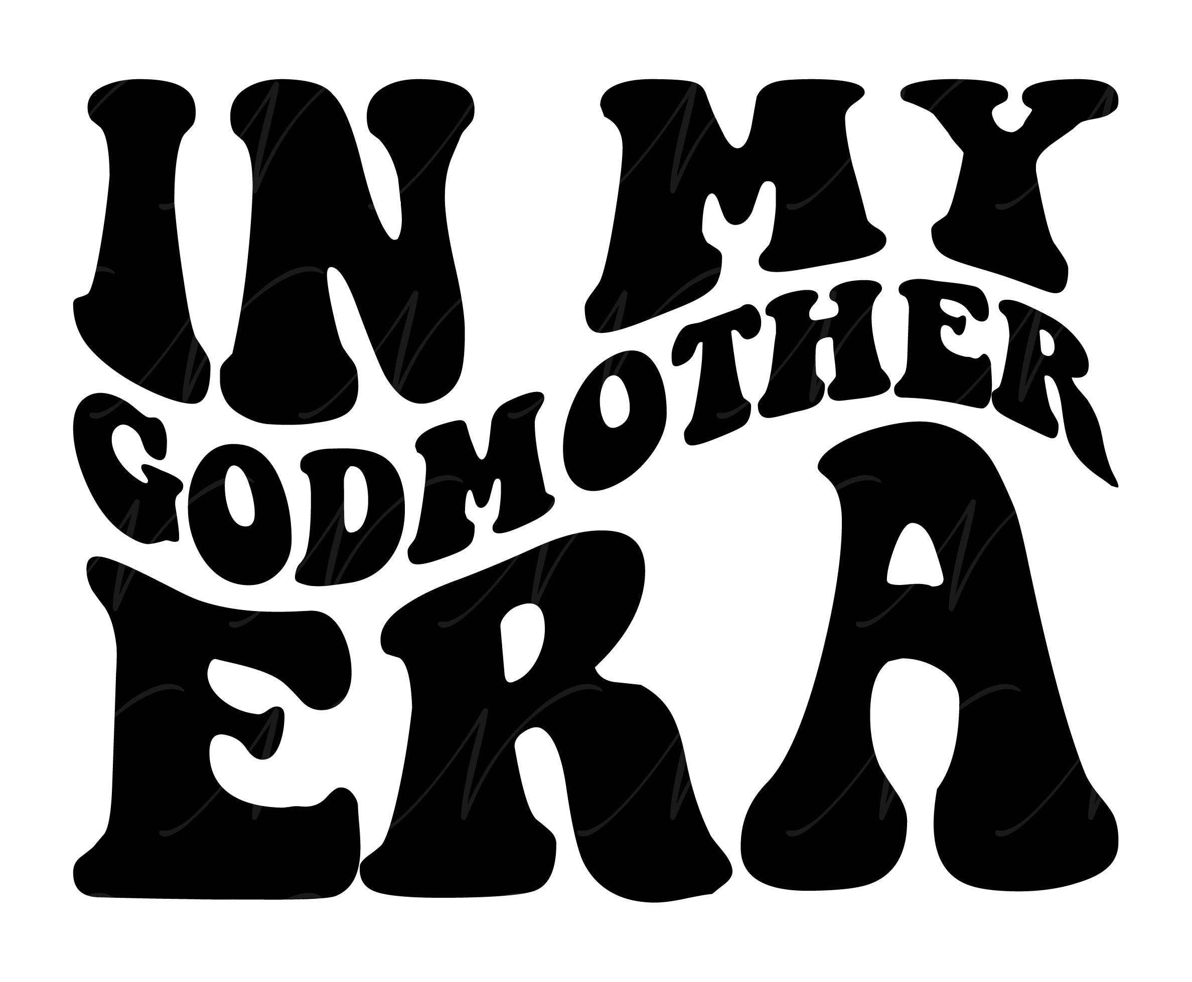 In My Godmother Era, SVG, PNG, PDF, Godmother Shirt Png, Godmother ...