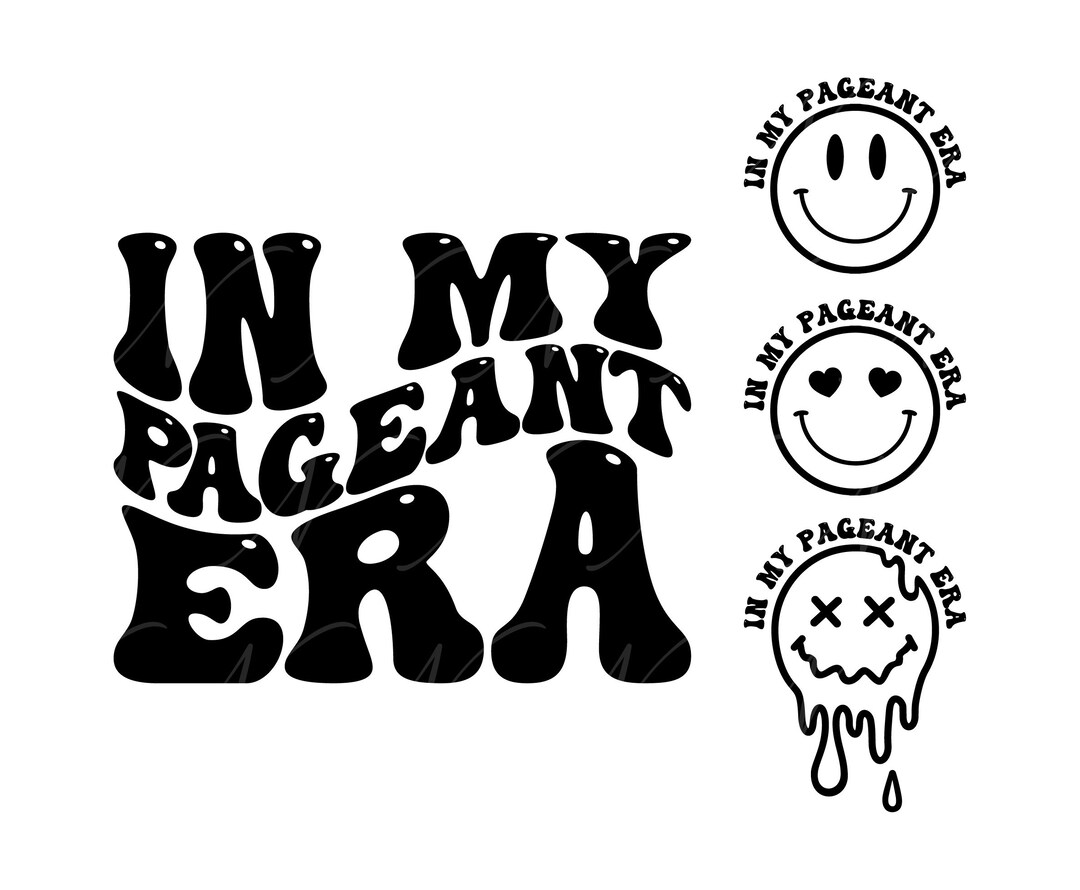 In My Pageant Era SVG, PNG, PDF, Pageant Shirt Png, Happy Face Svg ...