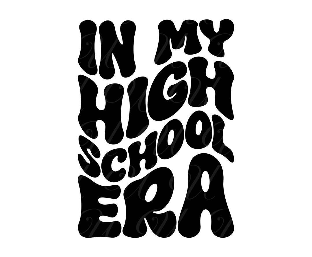 In My High School Era SVG, PNG, PDF, High School Shirt, High School ...