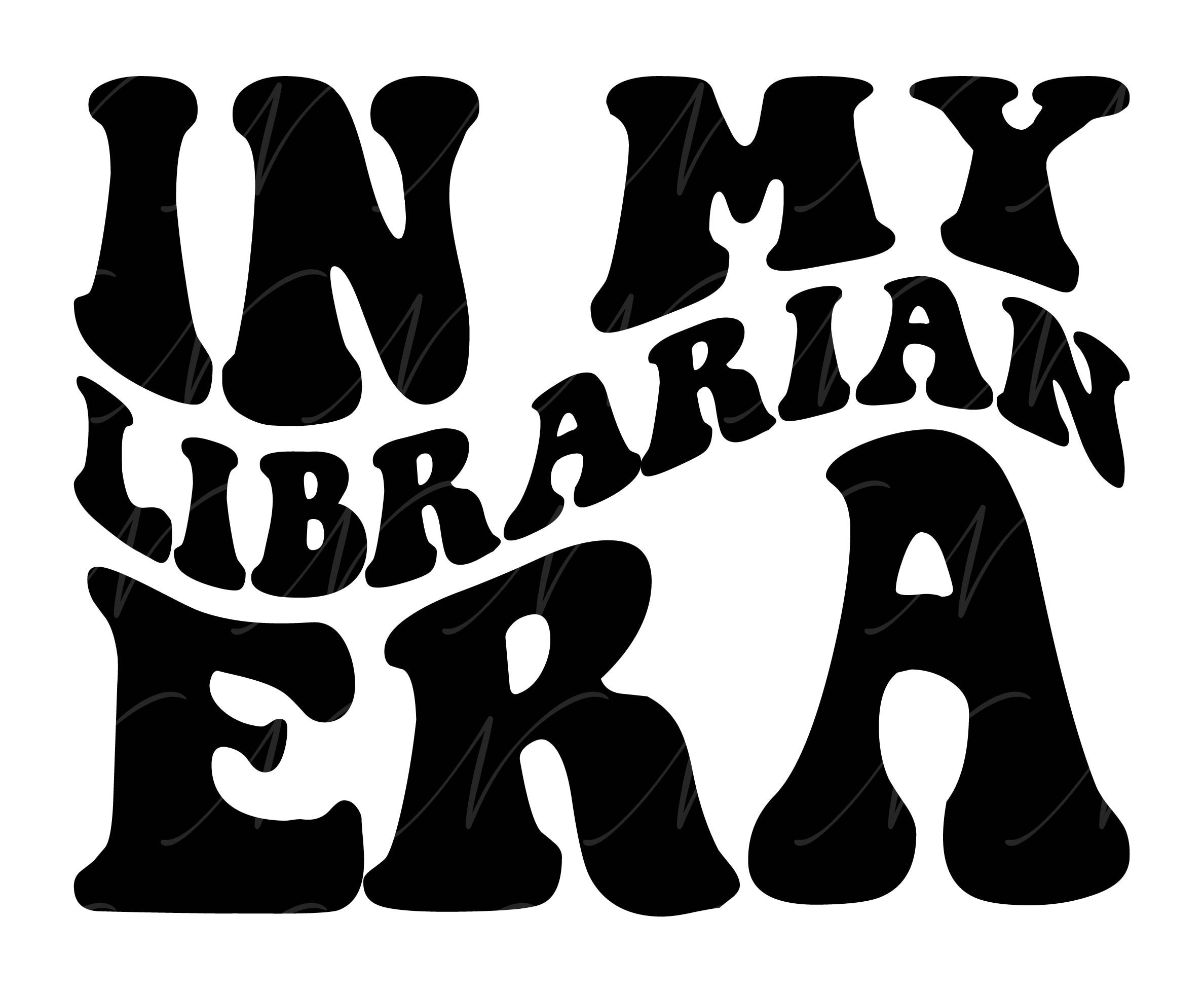 In My Librarian Era SVG, PNG, PDF, Librarian Shirt Png, Librarian Svg ...