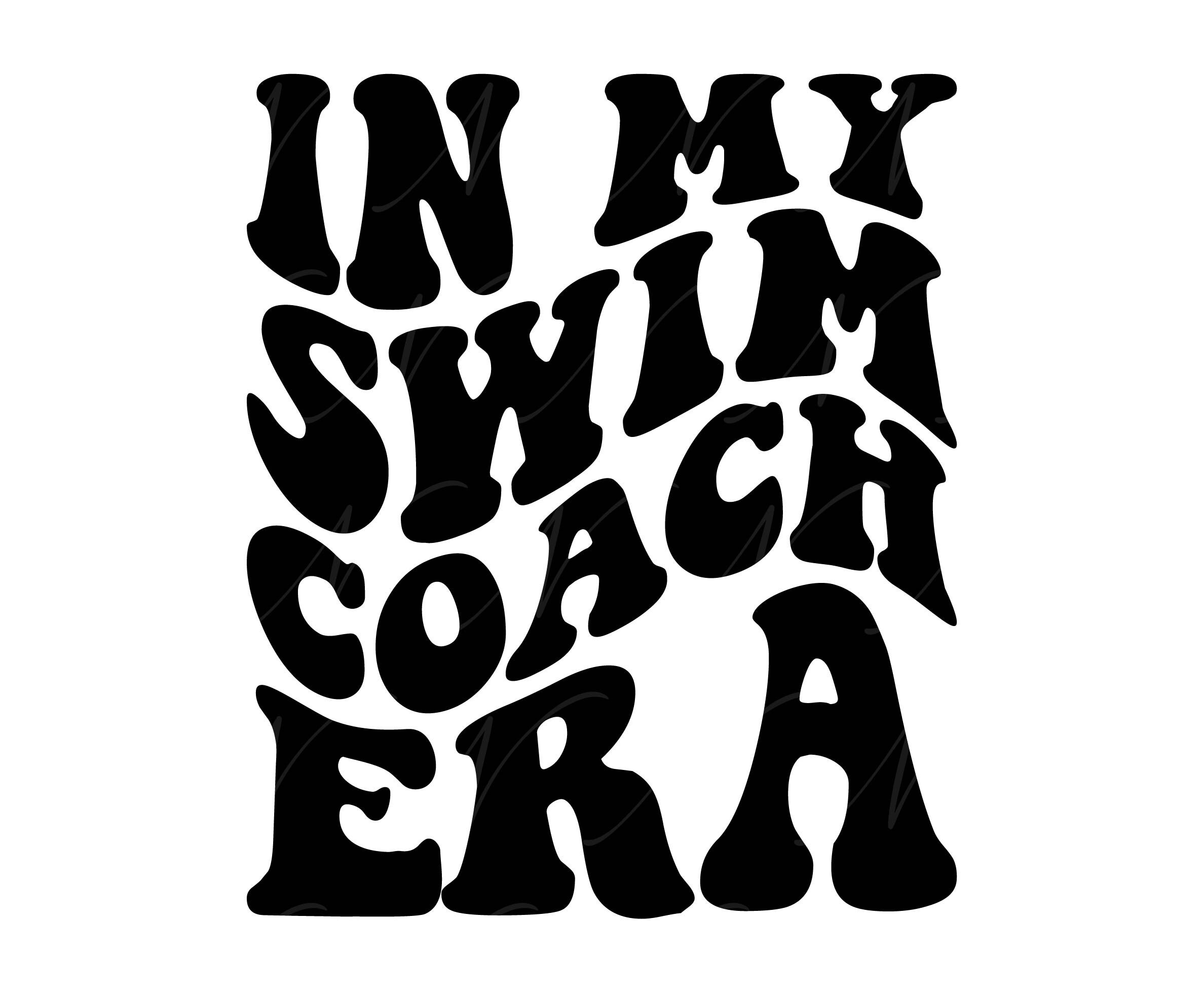 In My Swim Coach Era SVG, PNG, PDF, Swim Coach Shirt Png, Swim Team ...