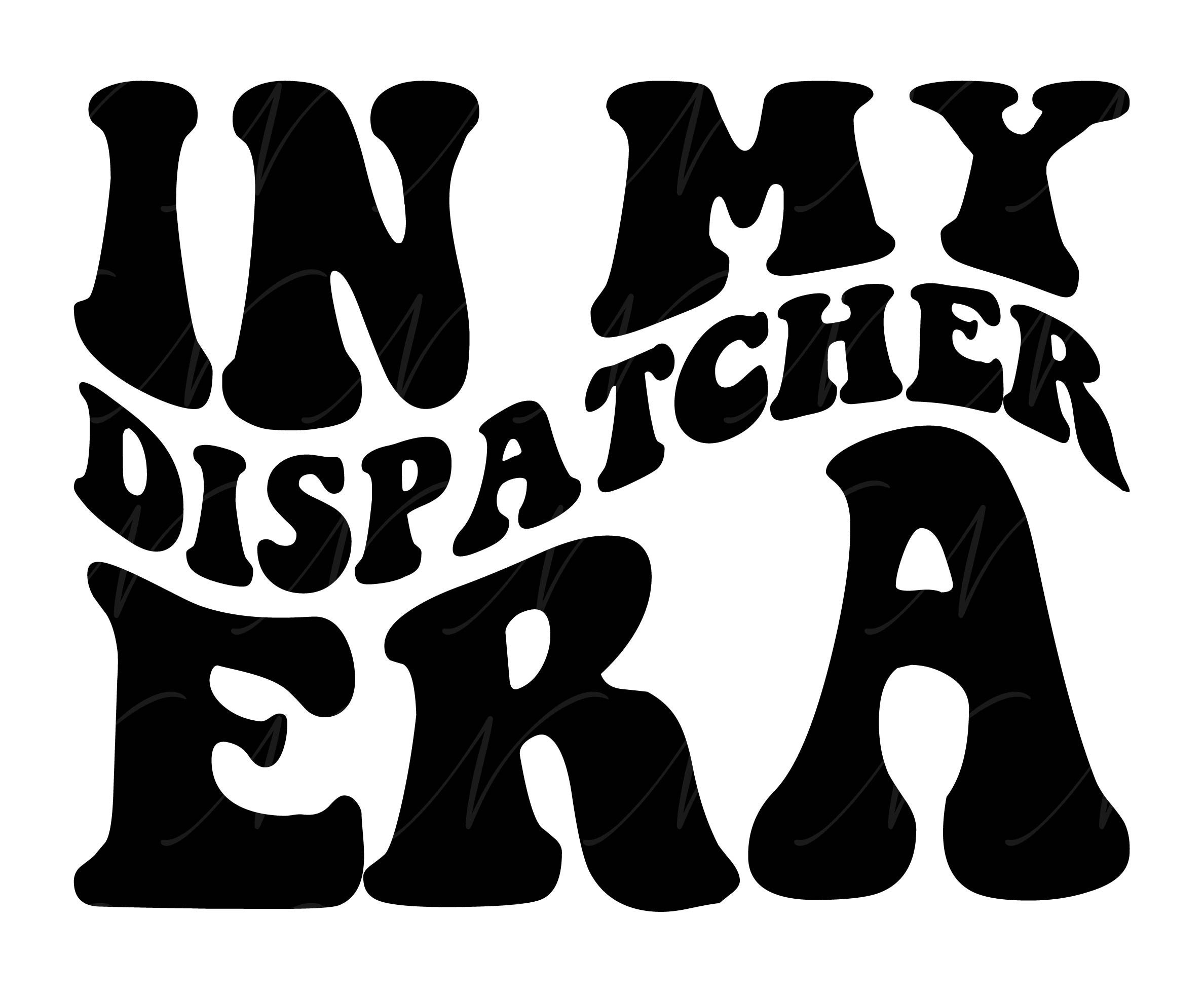 In My Dispatcher Era SVG, PNG, PDF, Dispatcher Shirt Png, Dispatcher ...