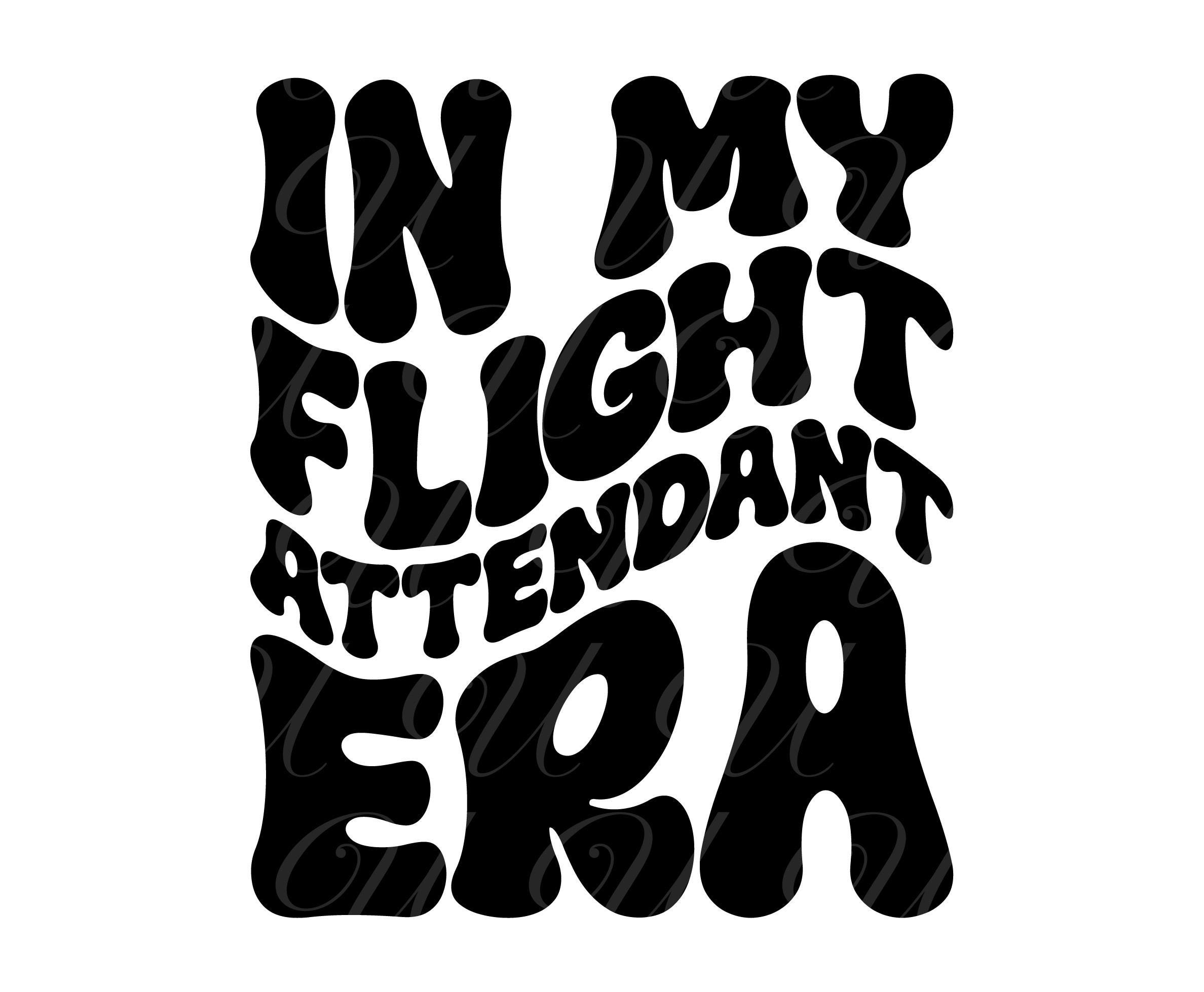 In My Flight Attendant Era SVG, PNG, PDF, Flight Attendant Shirt, Air ...
