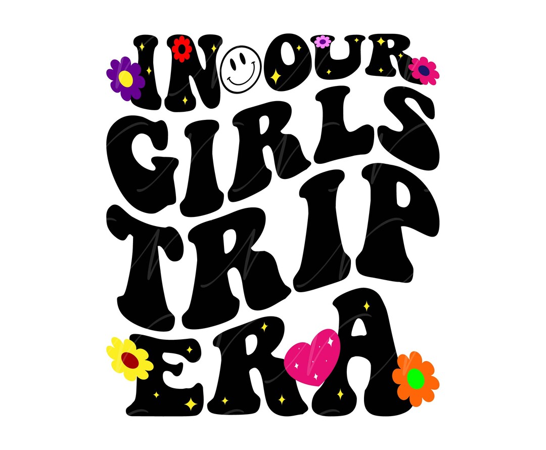 In Our Girls Trip Era SVG, PNG, PDF, Our Girls Trip Shirt Png, Girl's ...
