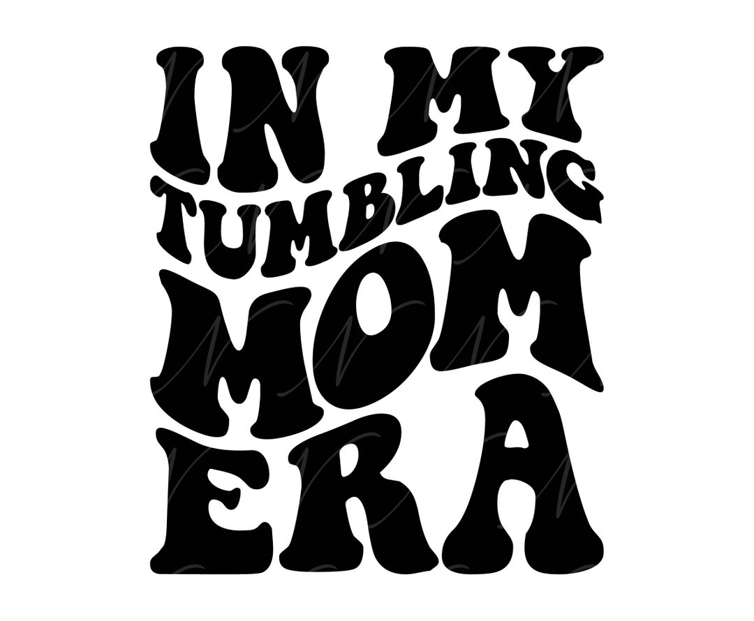 In My Tumbling Mom Era SVG, PNG, PDF, Tumbling Mom Shirt Png ...