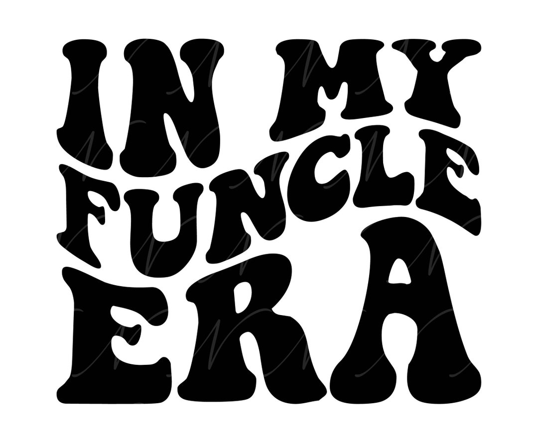 In My Funcle Era SVG, PNG, PDF, Funcle Shirt Png, the Fun Uncle Png ...