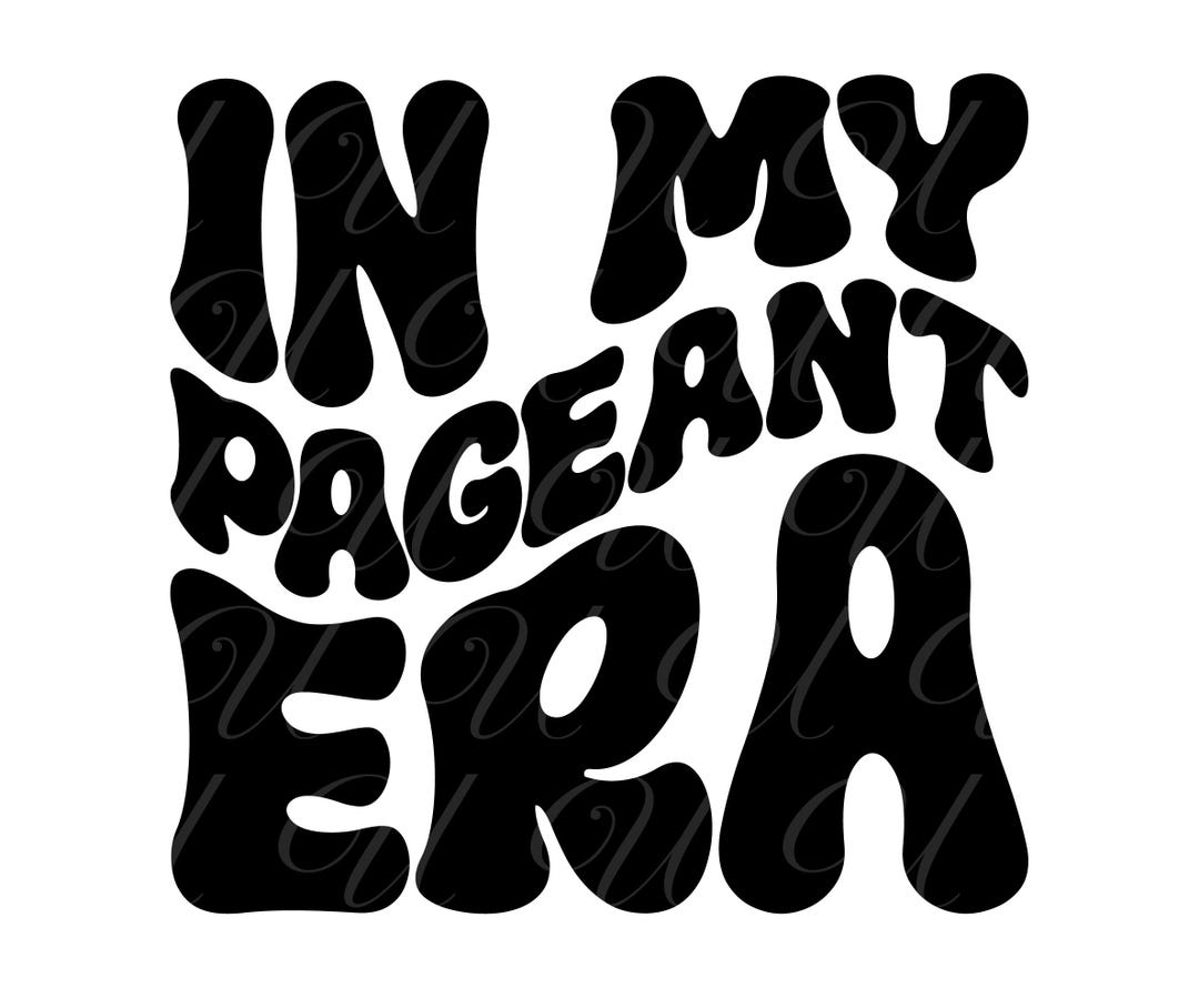 In My Pageant Era SVG, PNG, PDF, Pageant Shirt Png, Beauty Pageant Svg ...