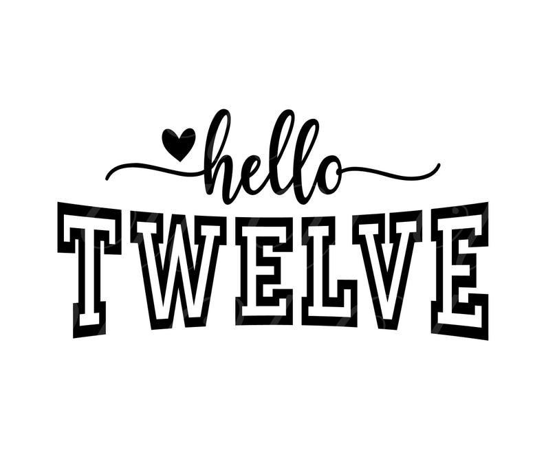Hello Twelve SVG, PNG, PDF, 12th Birthday Shirt, Bday Boy, Bday Girl ...