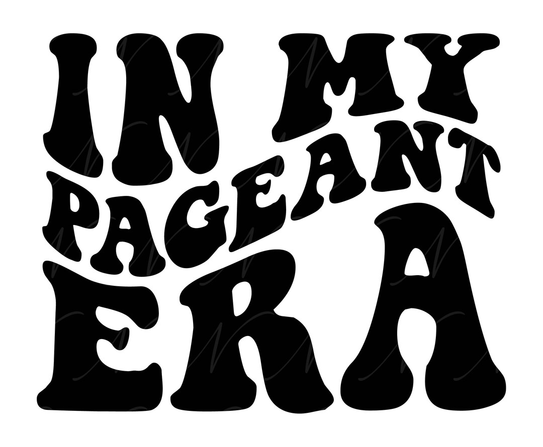In My Pageant Era SVG, PNG, PDF, Pageant Shirt Png, Beauty Pageant Svg ...