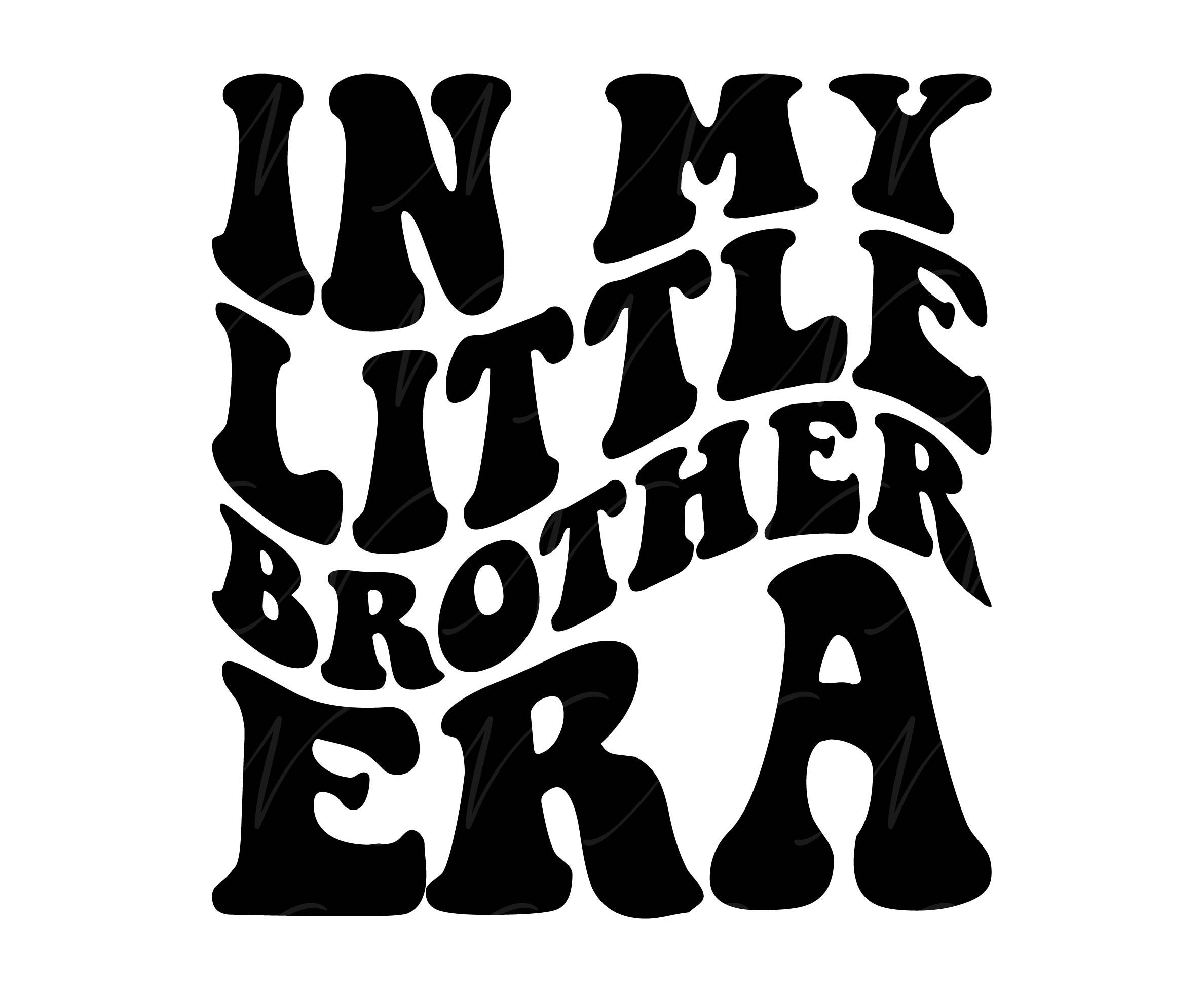 In My Little Brother Era SVG, PNG, PDF, Little Brother Shirt Png ...